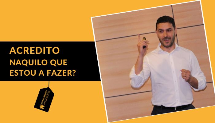 Acredito naquilo que estou a fazer? | O Meu Negócio Imobiliário